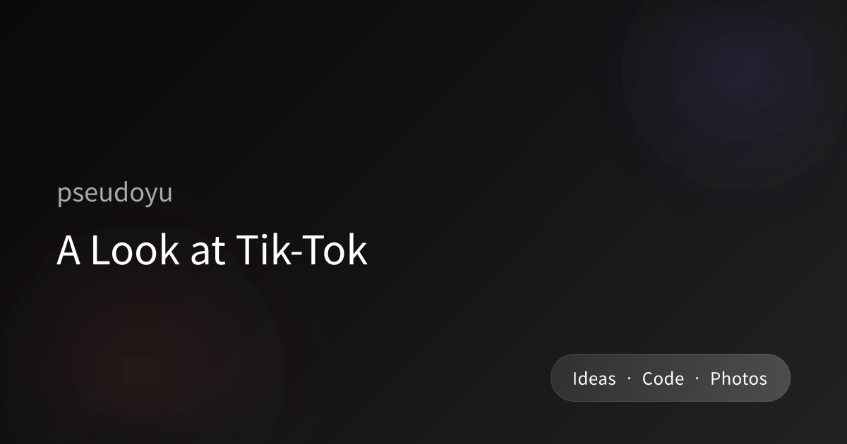A Look at Tik-Tok